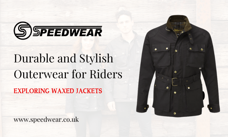 Durable and Stylish Outerwear for Riders: Exploring Waxed Jackets ...
