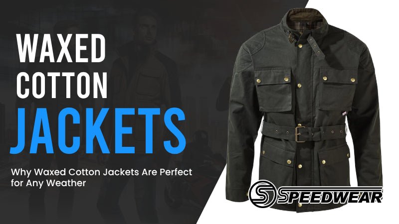 Discover the Versatility of Waxed Cotton Motorcycle Jackets– Speedwear Ltd
